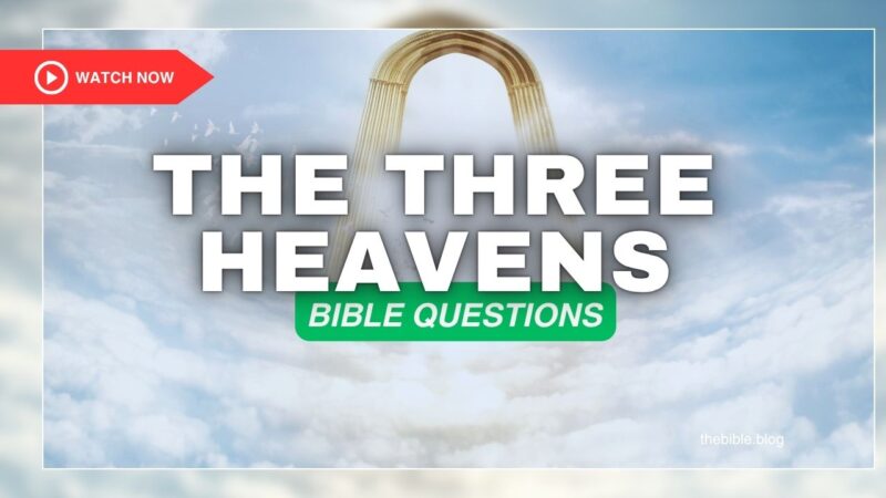 What Are the 3 Heavens in the Bible? These Verses Explain It All